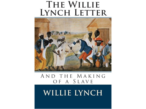 The Willie Lynch Letter and the Making of a Slave – DTR 360 BOOKS