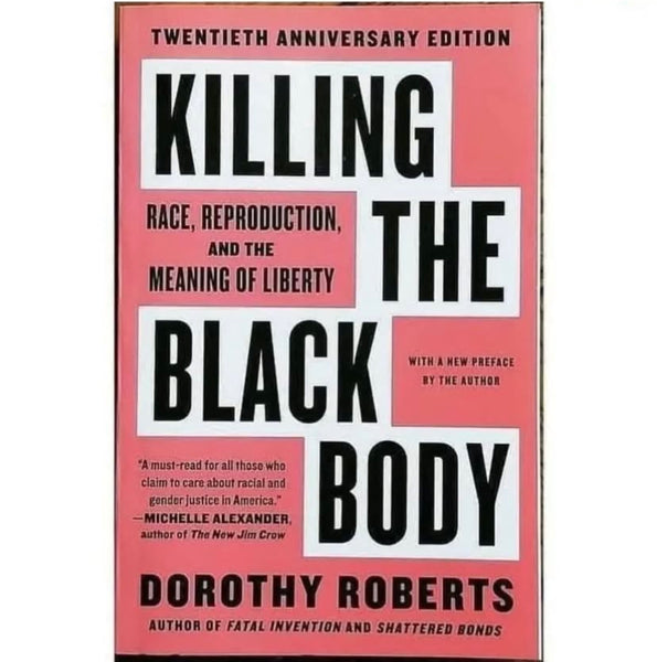 Killing The Black Body by: Dorothy Roberts – DTR 360 BOOKS