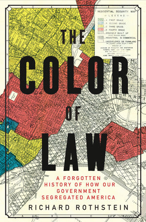 The Color of Law: A Forgotten History of How Our Government Segregated ...