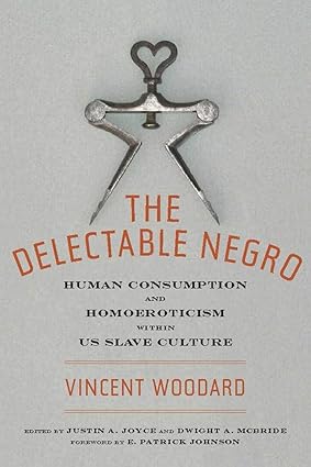 The Delectable Negro: Human Consumption and Homoeroticism within US Sl ...