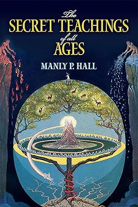The Secret Teachings of All Ages: An Encyclopedic Outline of Masonic ...